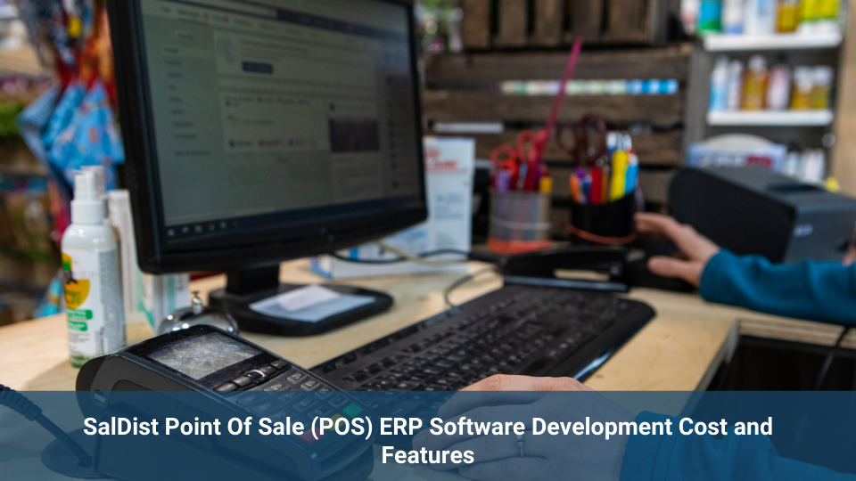 Point Of Sale ERP Software: SalDist POS Cost & Features