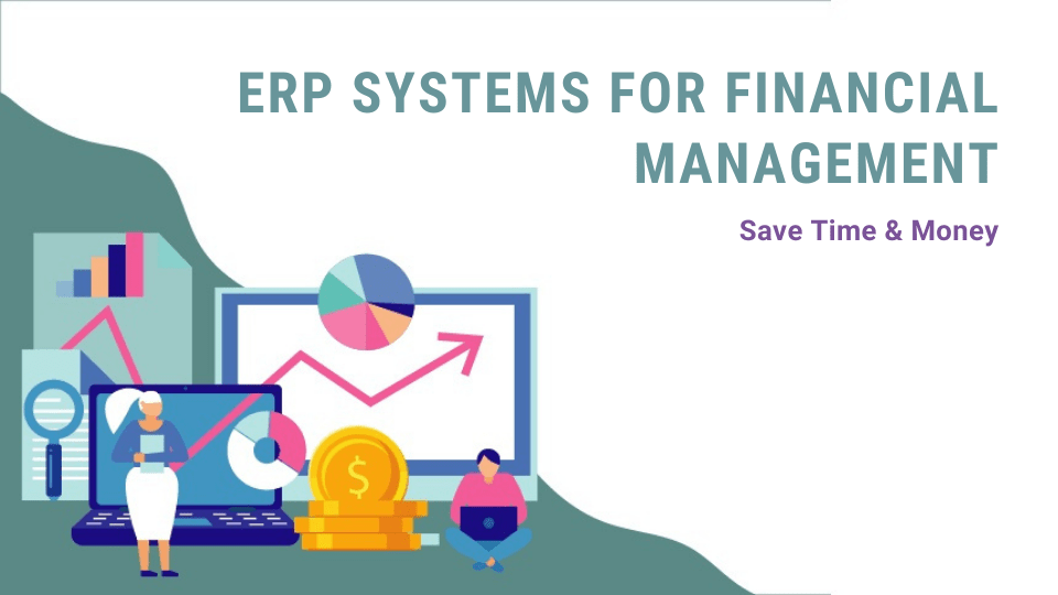 ERP Systems for Financial Management - Save Time & Money